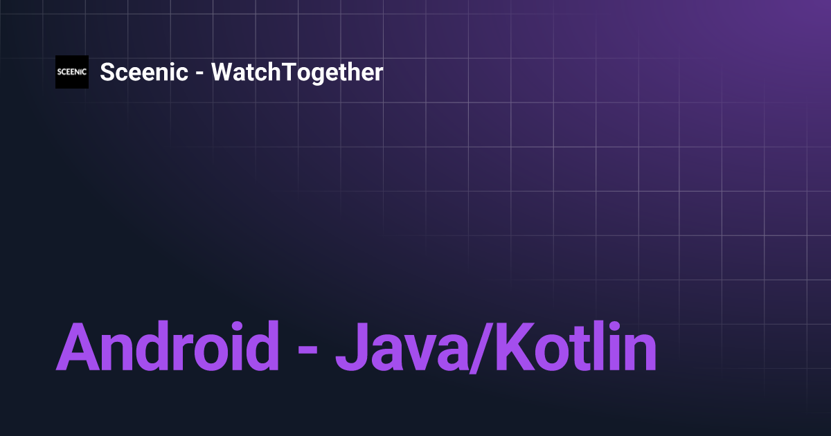 Android - Java/Kotlin | Sceenic - WatchTogether